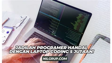 jadilah programer handal dengan laptop coding 5 jutaan nilgrup