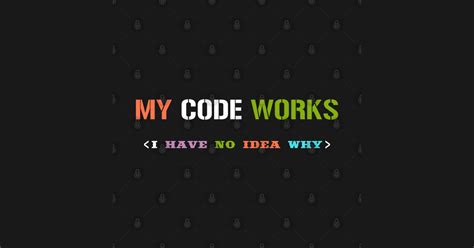 My Code Works I Have No Idea Why My Code Works I Have No Idea Why Funda Para Móviles