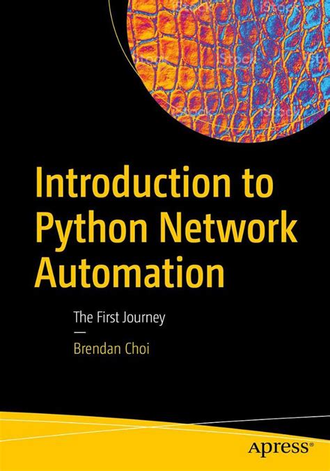 introduction to python network automation the first journey brendan choi