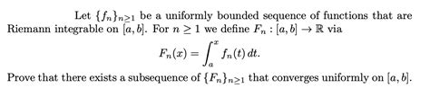 solved let {fn}n 1 be a uniformly bounded sequence of