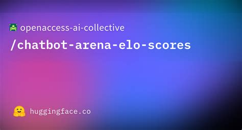 openaccess ai collective chatbot arena elo scores · datasets at hugging