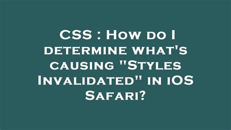 Css How Do I Determine Whats Causing Styles Invalidated In Ios