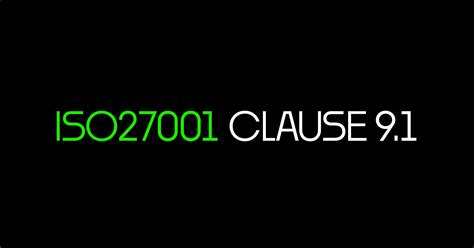 How To Implement Iso 27001 Clause 9 1 And Pass The Audit