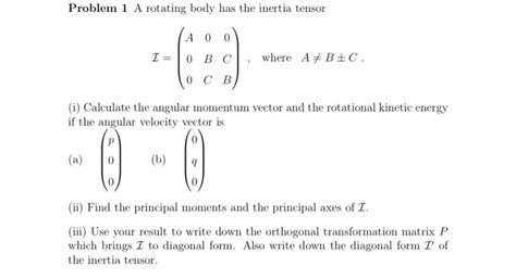 Solved Problem 1 A Rotating Body Has The Inertia Tensor Ao Chegg Com