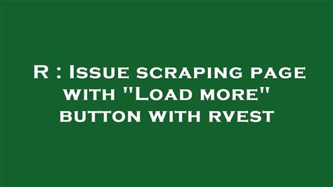 R Issue Scraping Page With Load More Button With Rvest Youtube