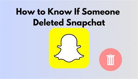 How To Know If Someone Deleted Snapchat Guide