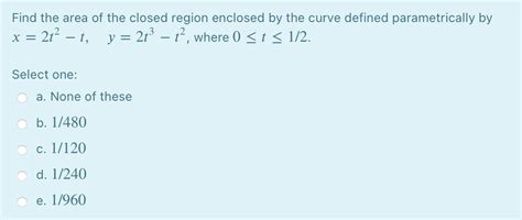 Solved Find The Area Of The Closed Region Enclosed By The