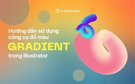 Hướng Dẫn Sử Dụng Công Cụ đổ Màu Gradient Tool Trong Illiustrator