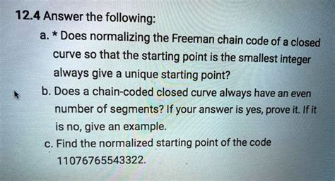 124answer The Following A Does Normalizing The Freeman Chain Code Of A Closed Curve So That The