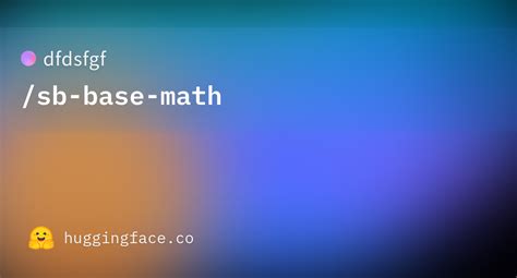 Dfdsfgfsb Base Math · Hugging Face