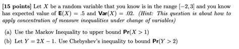 solved [15 points] let x be a random variable that you know