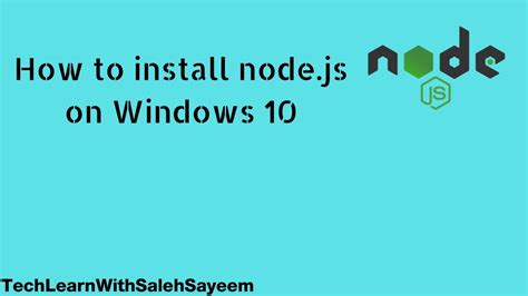 How To Install Nodejs On Windows 10 Tech Learn With Saleh Sayeem
