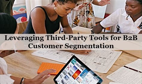 leveraging third party apps for b2b customer segmentation success