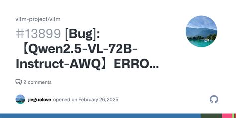 Bug 【qwen25 Vl 72b Instruct Awq】error 02 26 052806 Enginepy400 Error While