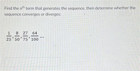 Solved Find The Nth Term That Generates The Sequence Then