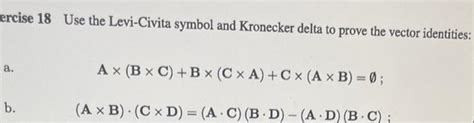 solved rcise 18 use the levi civita symbol and kronecker