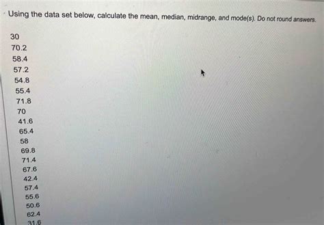 solved using the data set below calculate the mean median midrange