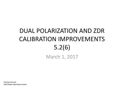 Dual Polarization And Zdr Calibration Improvements 5 2 6 Ppt Download