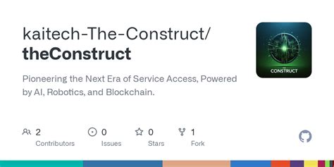 Github Kaitech The Constructtheconstruct Pioneering The Next Era Of