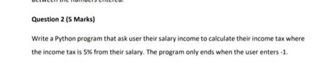 Solved Question 2 5 Marks Write A Python Program That Ask