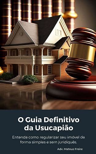 O Guia Definitivo Da Usucapião Entenda Como Regularizar Seu Imóvel De