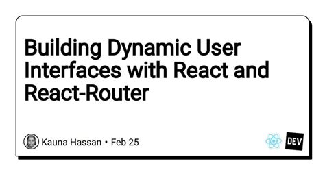 Building Dynamic User Interfaces With React And React Router Rdevto Building Dynamic User Interfaces With React And React Router Rdevto