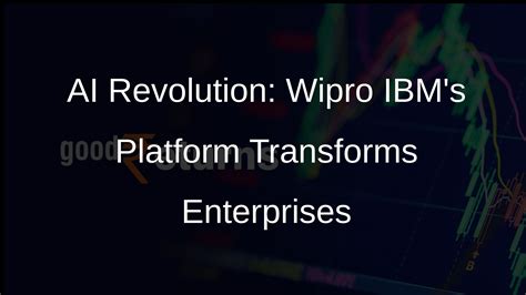 Wipro And Ibm Collaborate To Launch Ai Ready Platform For Enterprise Transformation Goodreturns
