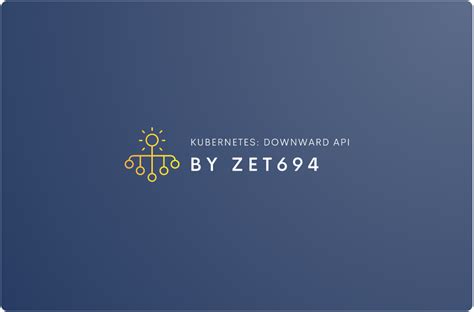 Kubernetes Downward Api Информация о среде в которой работает… By