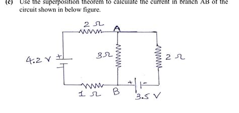 C Use The Superposition Theorem To Calculate The Current In Branch Ab Of The Circuit Shown In