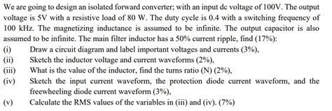 Solved We Are Going To Design An Isolated Forward Converter Chegg Com