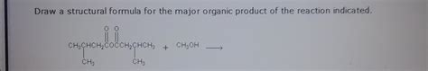 [Solved]: Draw a structural formula for the major organic