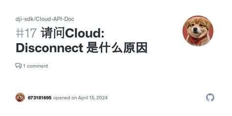 请问cloud Disconnect 是什么原因 · Issue 17 · Dji Sdk Cloud Api Doc · Github