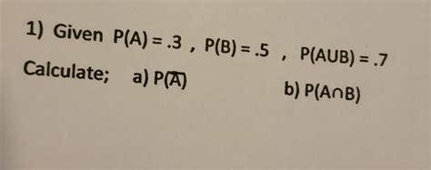 Solved 1 Given P A 3 P B 5 P AB 7 Calculate A Chegg Com