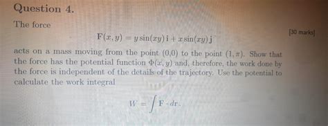 Solved Question 4 The Force F X Y Ysin Xy I Xsin Xy J Chegg Com