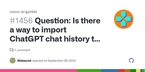 Question Is There A Way To Import Chatgpt Chat History To Gpt4all