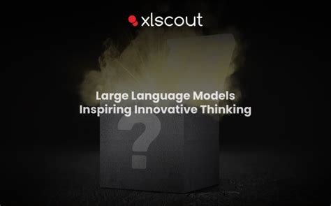 Fueling Curiosity How Large Language Models Inspire Innovative Thinking Xlscout