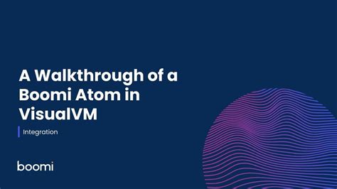 Integration A Walkthrough Of A Boomi Atom In Visualvm Youtube