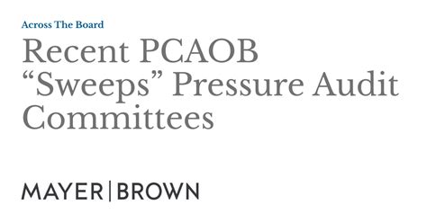 Recent PCAOB Sweeps Pressure Audit Committees Across The Board