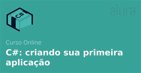 C Criando Sua Primeira Aplicação Alura Cursos Online