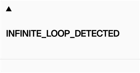 Infiniteloopdetected