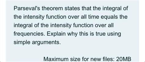 Solved Parseval S Theorem States That The Integral Of The Chegg Com