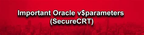 Important Oracle Vparameters Securecrt Ktexperts