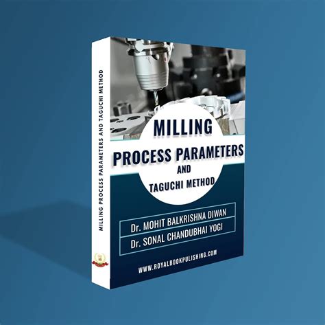Milling Process Parameters And Taguchi Method Dr MOHIT BALKRISHNA DIWAN Dr SONAL CHANDUBHAI