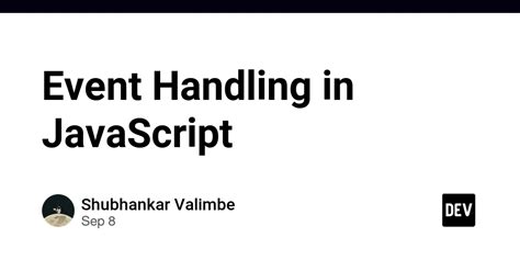 Event Handling In Javascript Dev Community