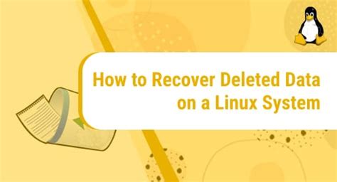 How To Recover Deleted Data On A Linux System LinuxWays