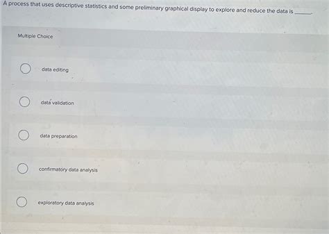 Solved A Process That Uses Descriptive Statistics And Some