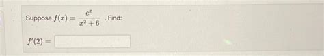 suppose f x x2 6ex f′ 2