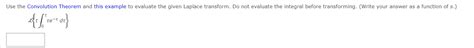 Solved Use The Convolution Theorem And This Example To Chegg