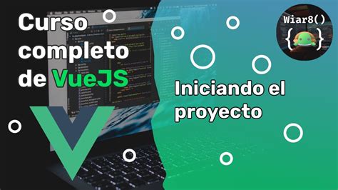 Iniciando El Proyecto Curso Completo De Vuejs Capítulo 8 Youtube