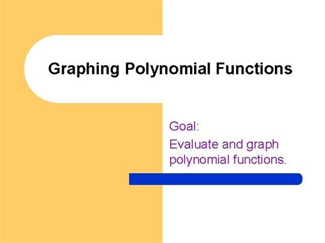 Graphing Polynomial Functions Goal Evaluate And Graph Polynomial